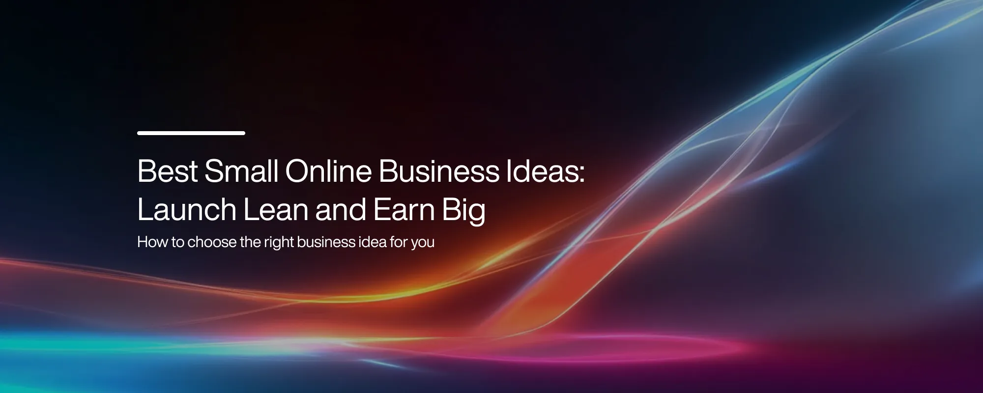 Best Small Online Business Ideas: Launch Lean and Earn Big
