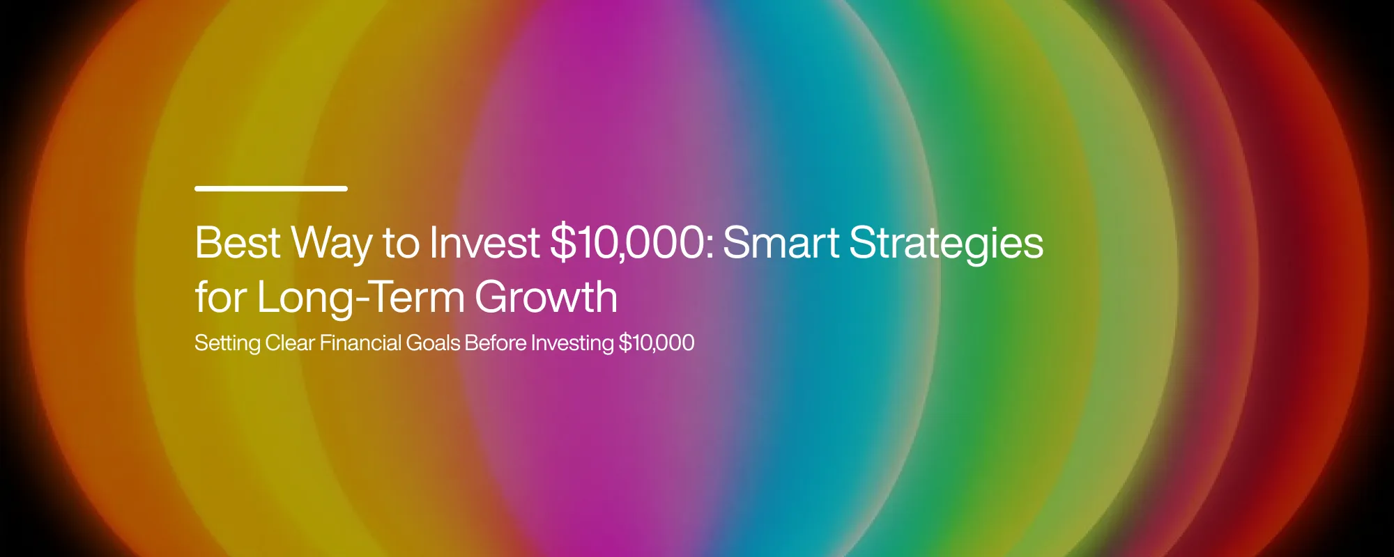 Best Way to Invest $10,000: Smart Strategies for Long-Term Growth