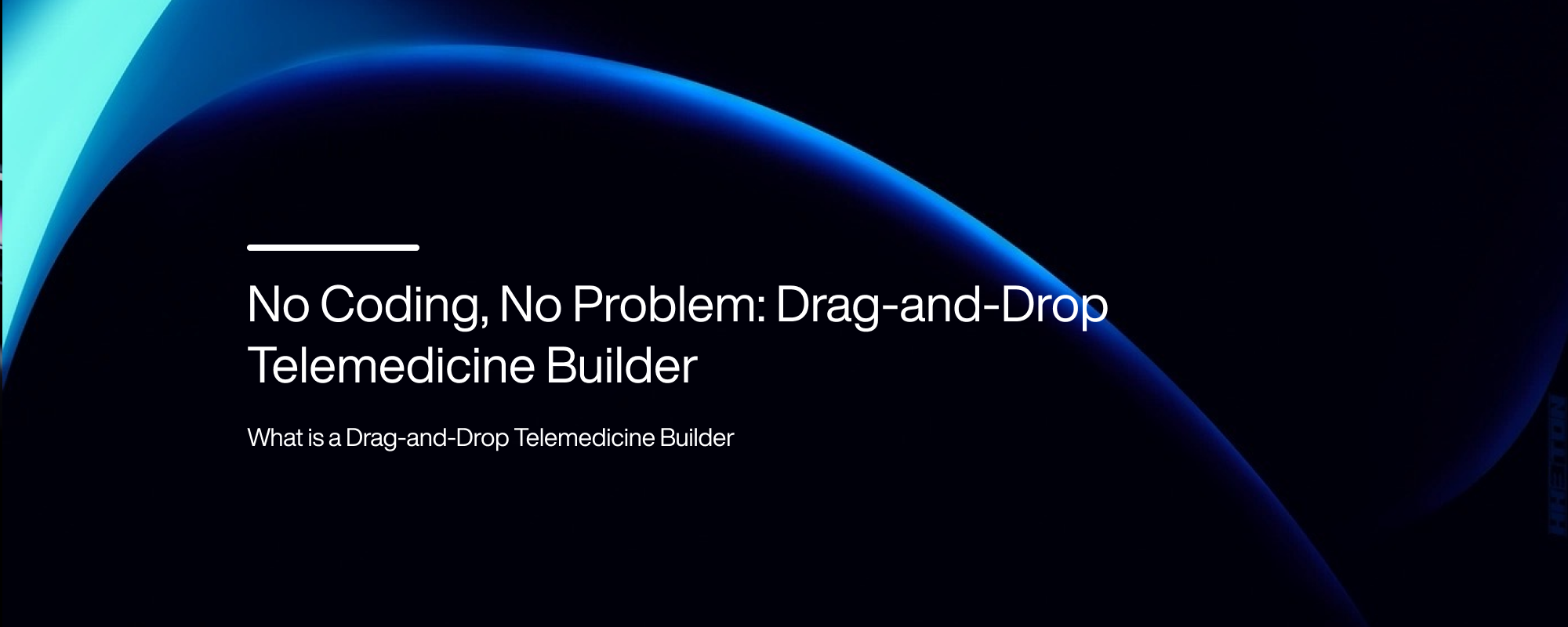 No Coding, No Problem: Drag-and-Drop Telemedicine Builder