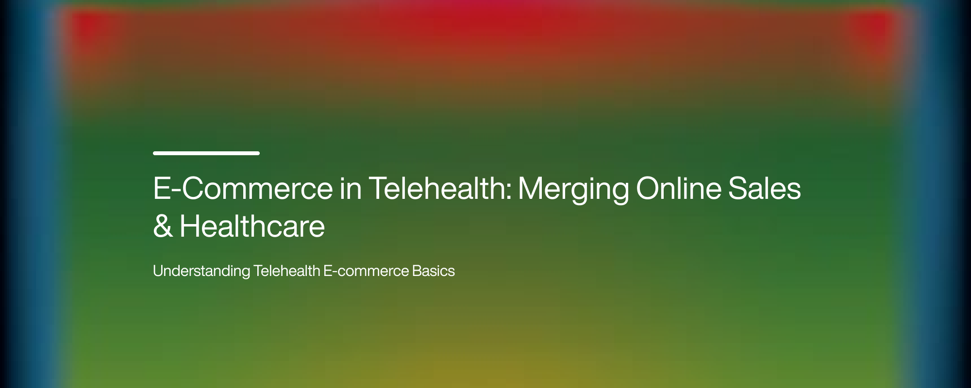 E-Commerce in Telehealth: Merging Online Sales & Healthcare
