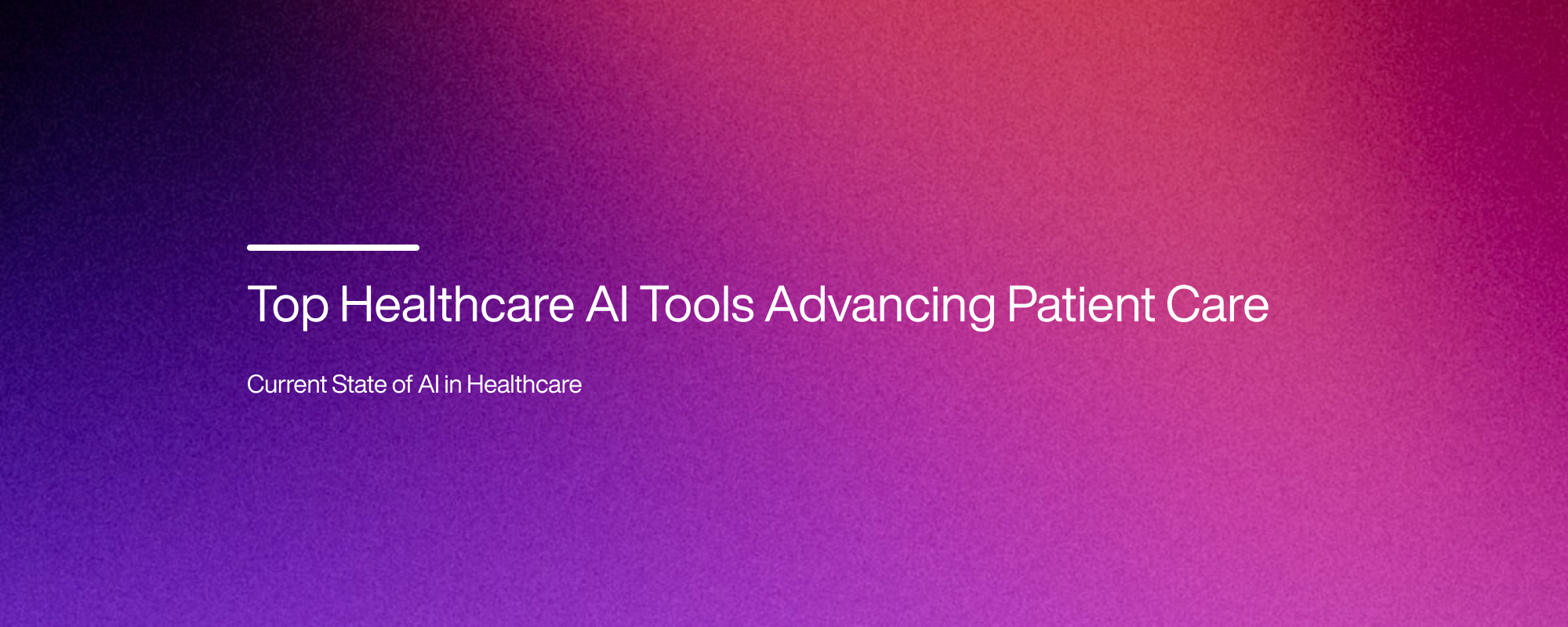 Top Healthcare AI Tools Advancing Patient Care