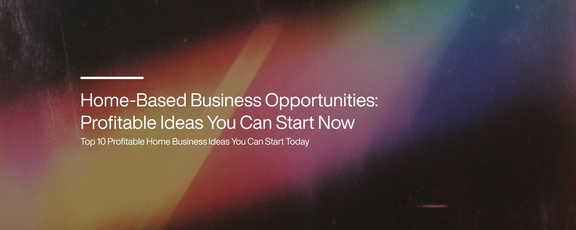 Home-Based Business Opportunities: Profitable Ideas You Can Start Now