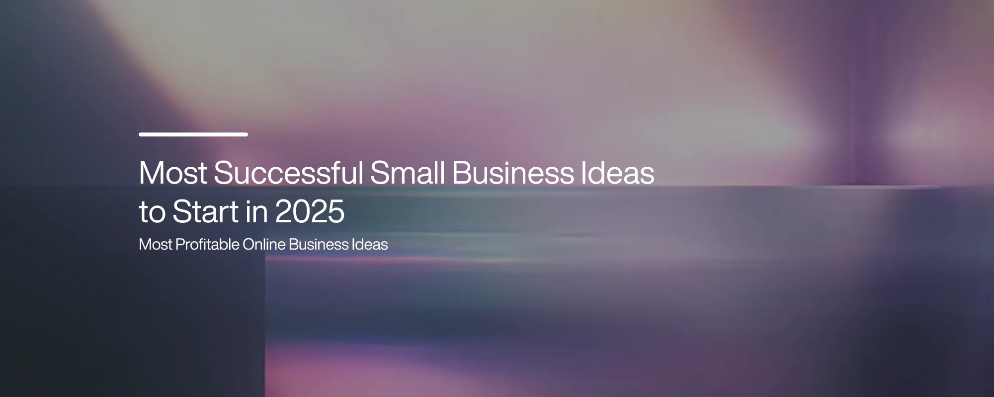 Most Successful Small Business Ideas to Start in 2025