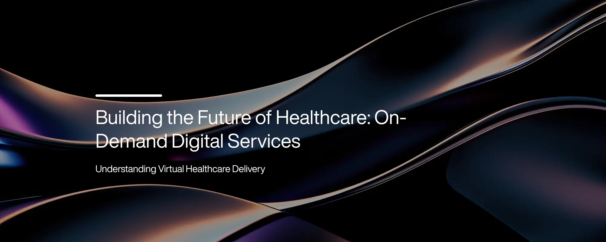 Building the Future of Healthcare: On-Demand Digital Services