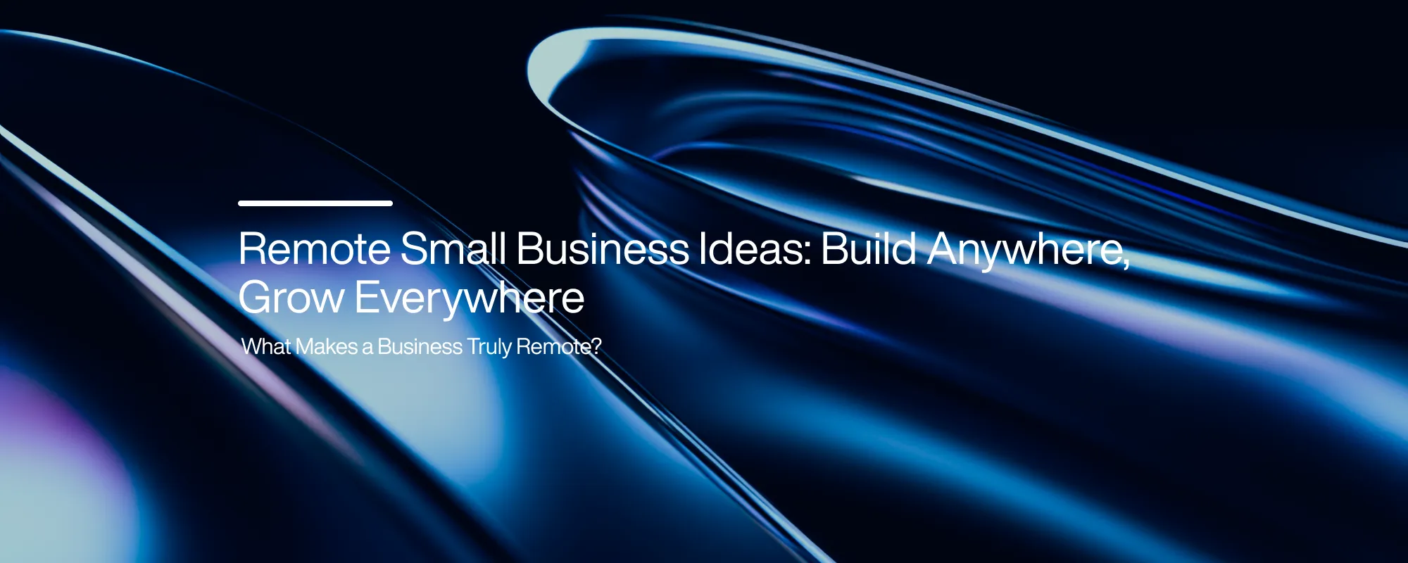 Remote Small Business Ideas: Build Anywhere, Grow Everywhere