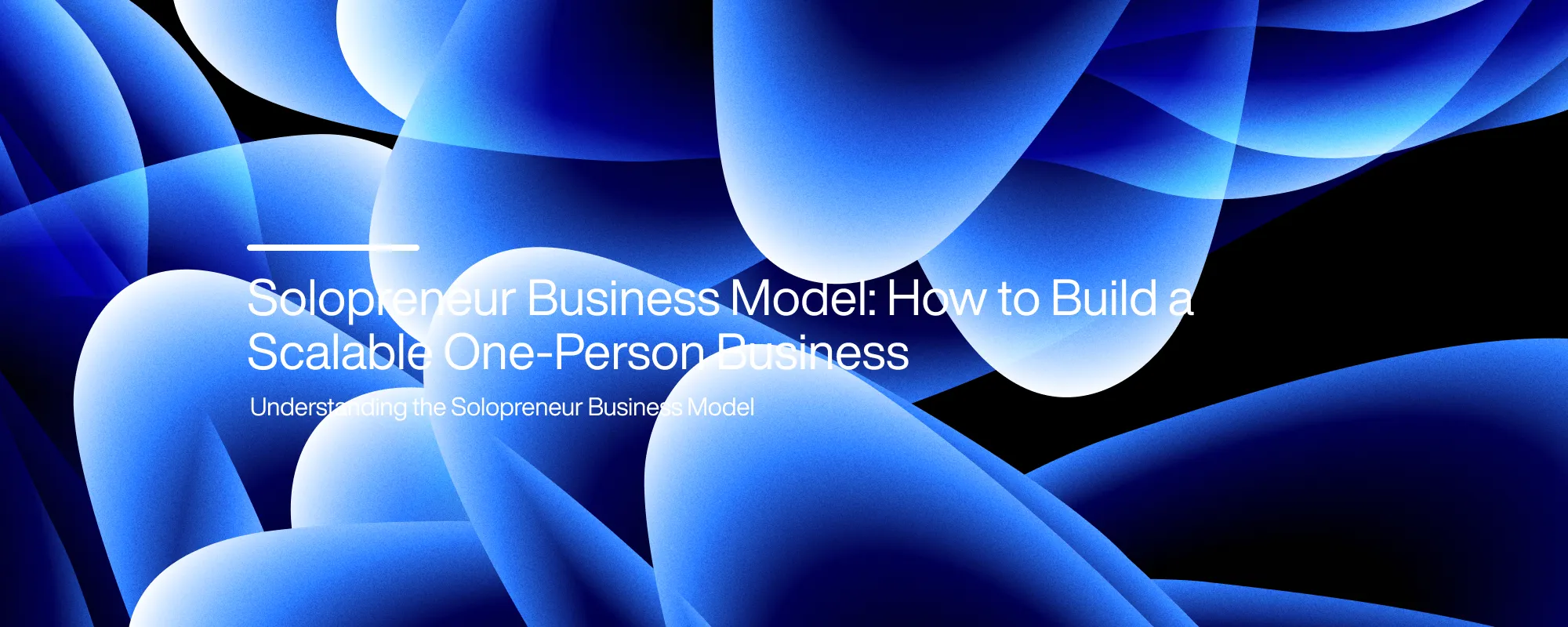 Solopreneur Business Model: How to Build a Scalable One-Person Business