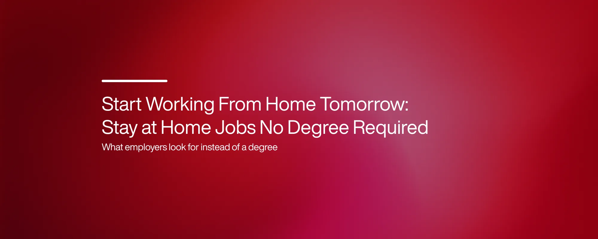 Start Working From Home Tomorrow: Stay at Home Jobs No Degree Required