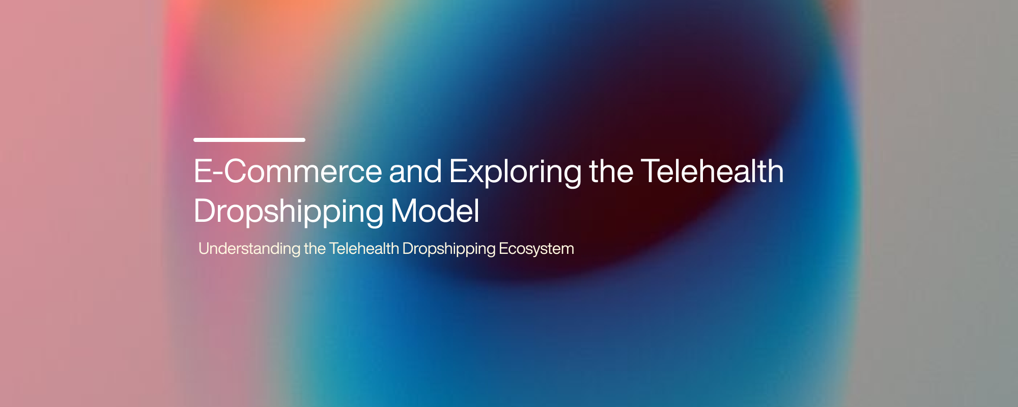 E-Commerce and Exploring the Telehealth Dropshipping Model