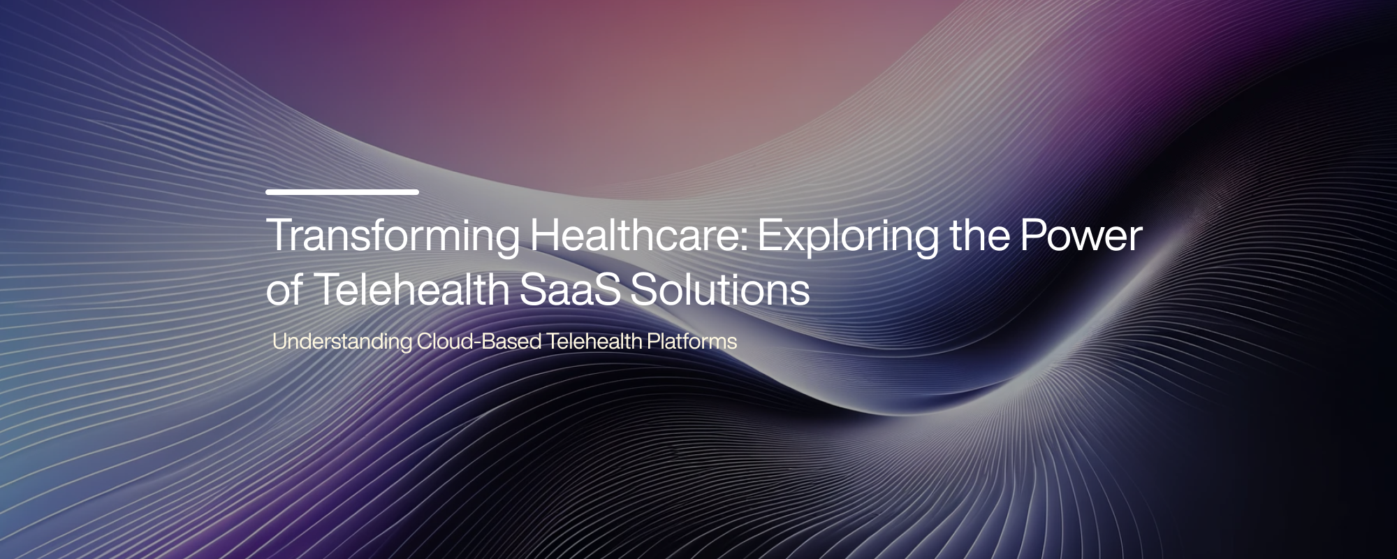 Transforming Healthcare: Exploring the Power of Telehealth SaaS Solutions