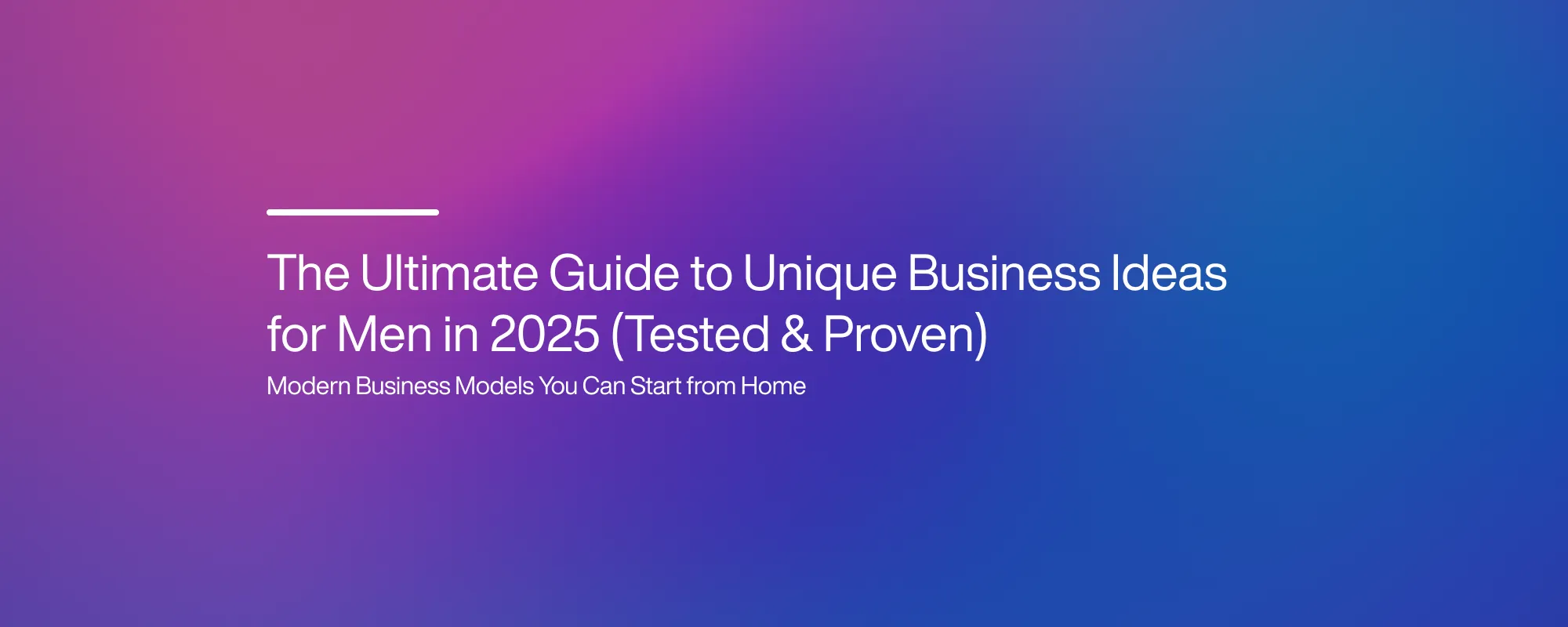 The Ultimate Guide to Unique Business Ideas for Men in 2025 (Tested ...